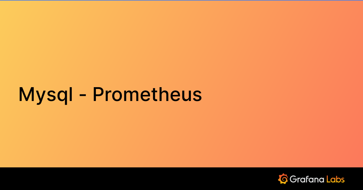 Mysql - Prometheus | Grafana Labs